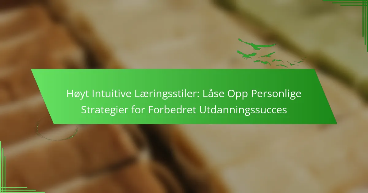 Intuitive læringsstiler: Skreddersydde strategier for suksess