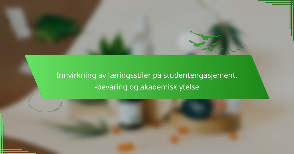 Læringsstiler: Innvirkning på engasjement, oppbevaring og ytelse