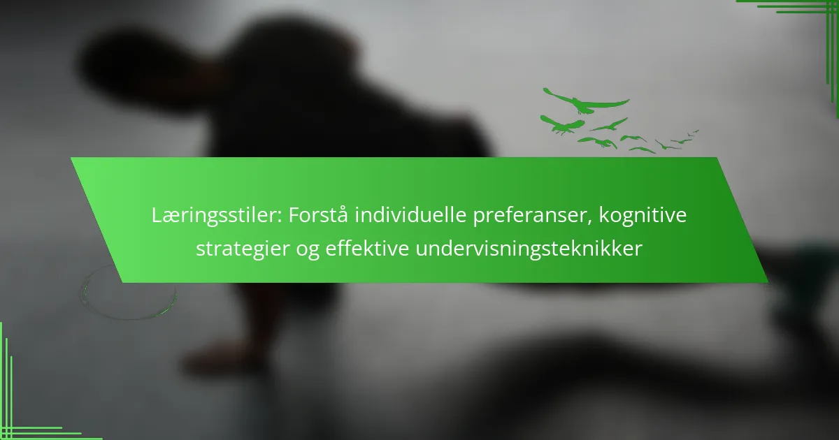 Forstå læringsstiler: Individuelle preferanser og undervisningsteknikker
