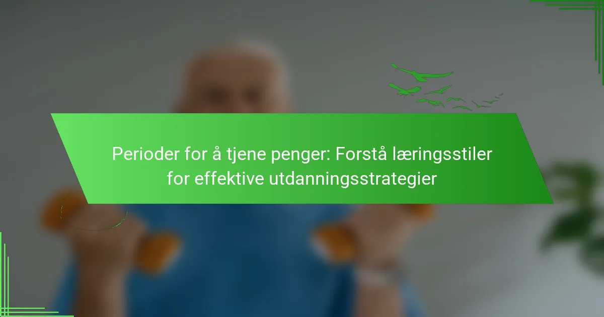 Forstå læringsstiler: Strategier for effektiv utdanning og engasjement