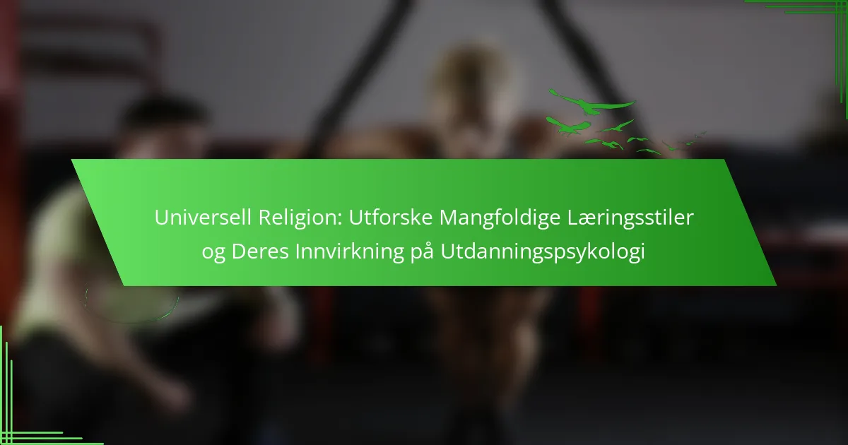 Utforskning av læringsstiler og deres innvirkning på utdanningspsykologi